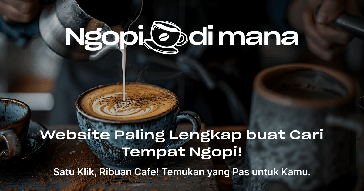 Website Paling Lengkap buat Cari Tempat Ngopi!